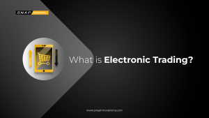 What is Electronic Trading? Understanding the Basic Mechanics - Snap ...