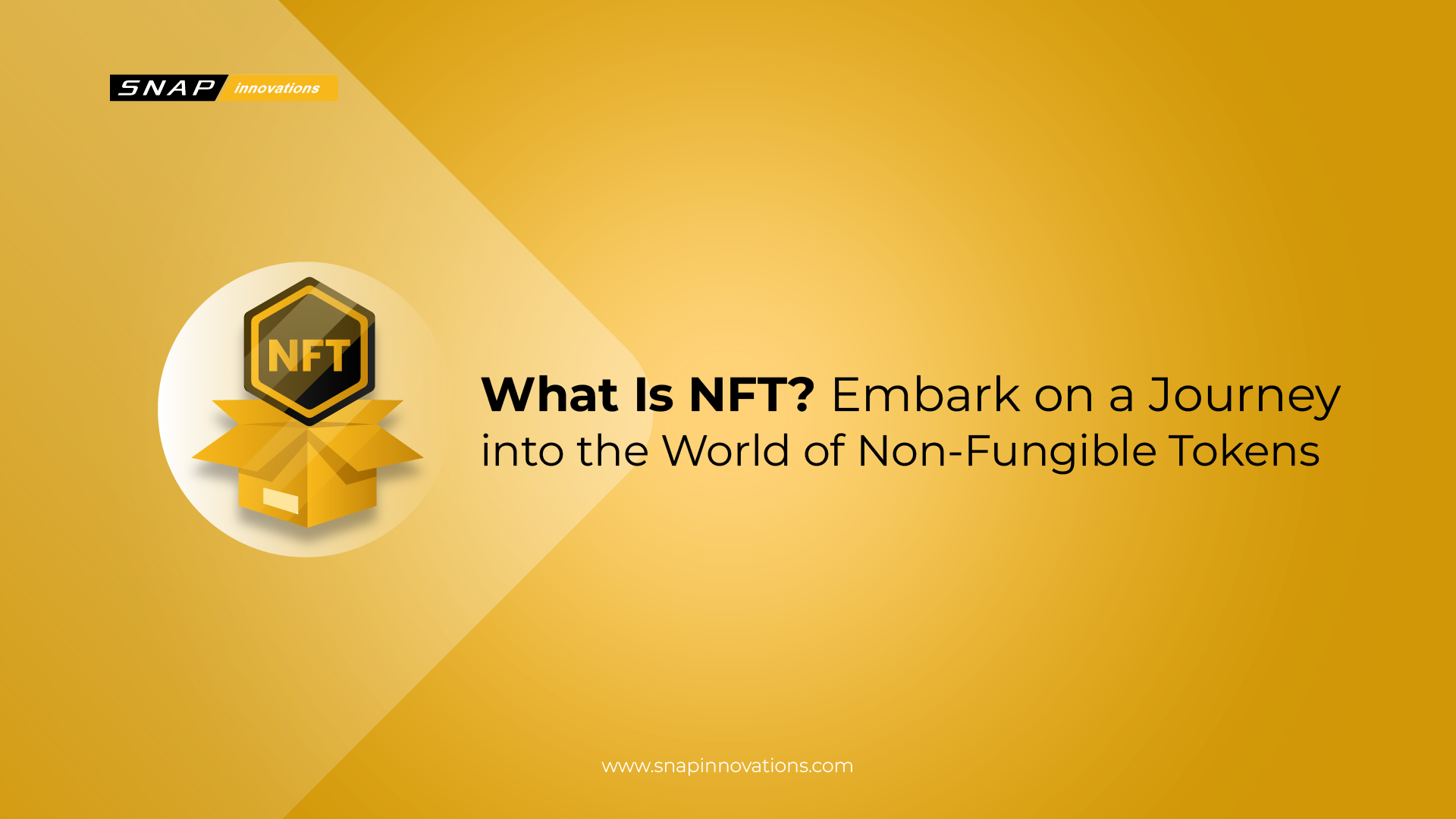 What Is NFT? Explore the World of Non-Fungible Tokens - Snap Innovations