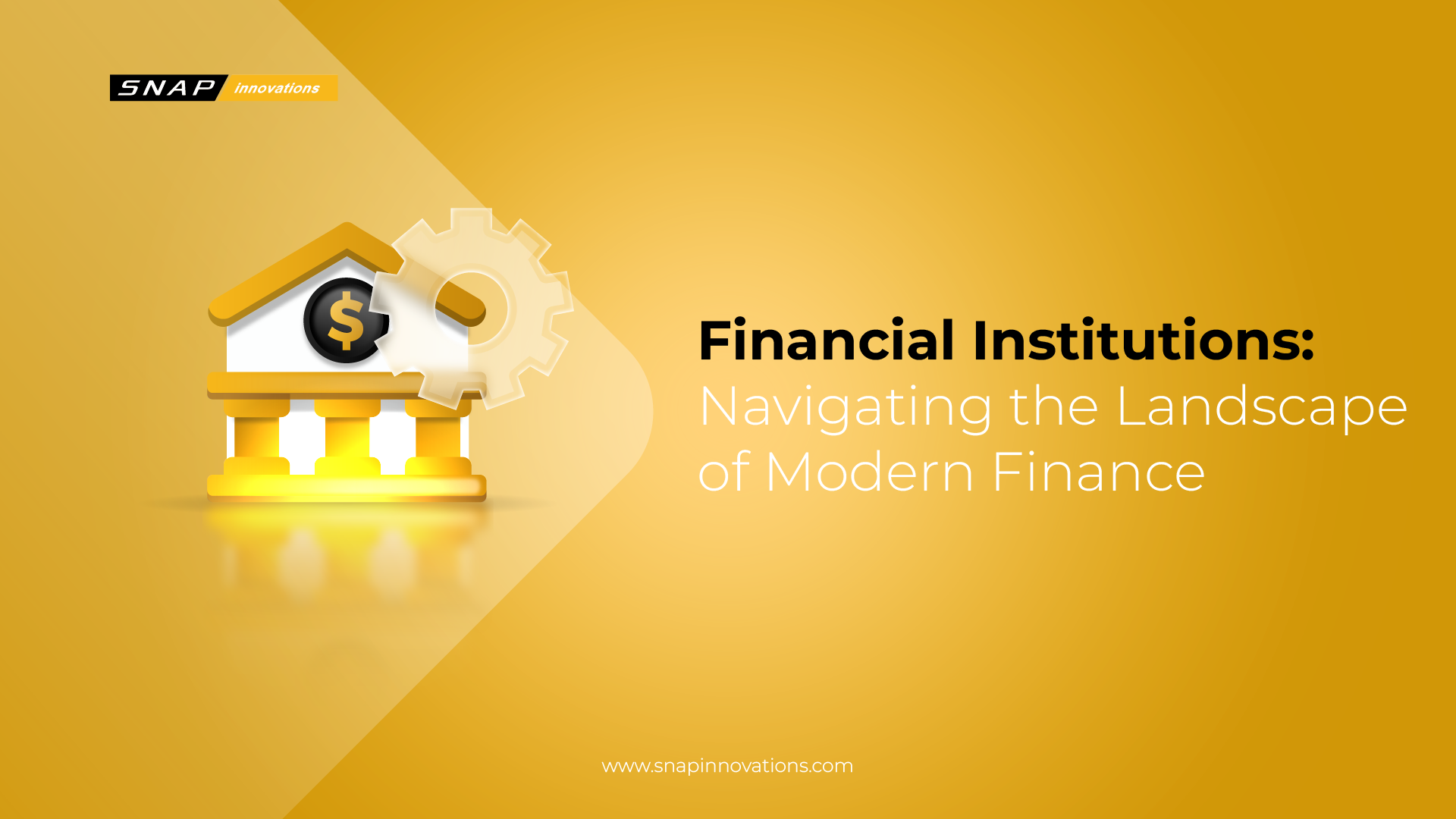 Financial Institutions: The Pillars of Modern Finance - Snap Innovations