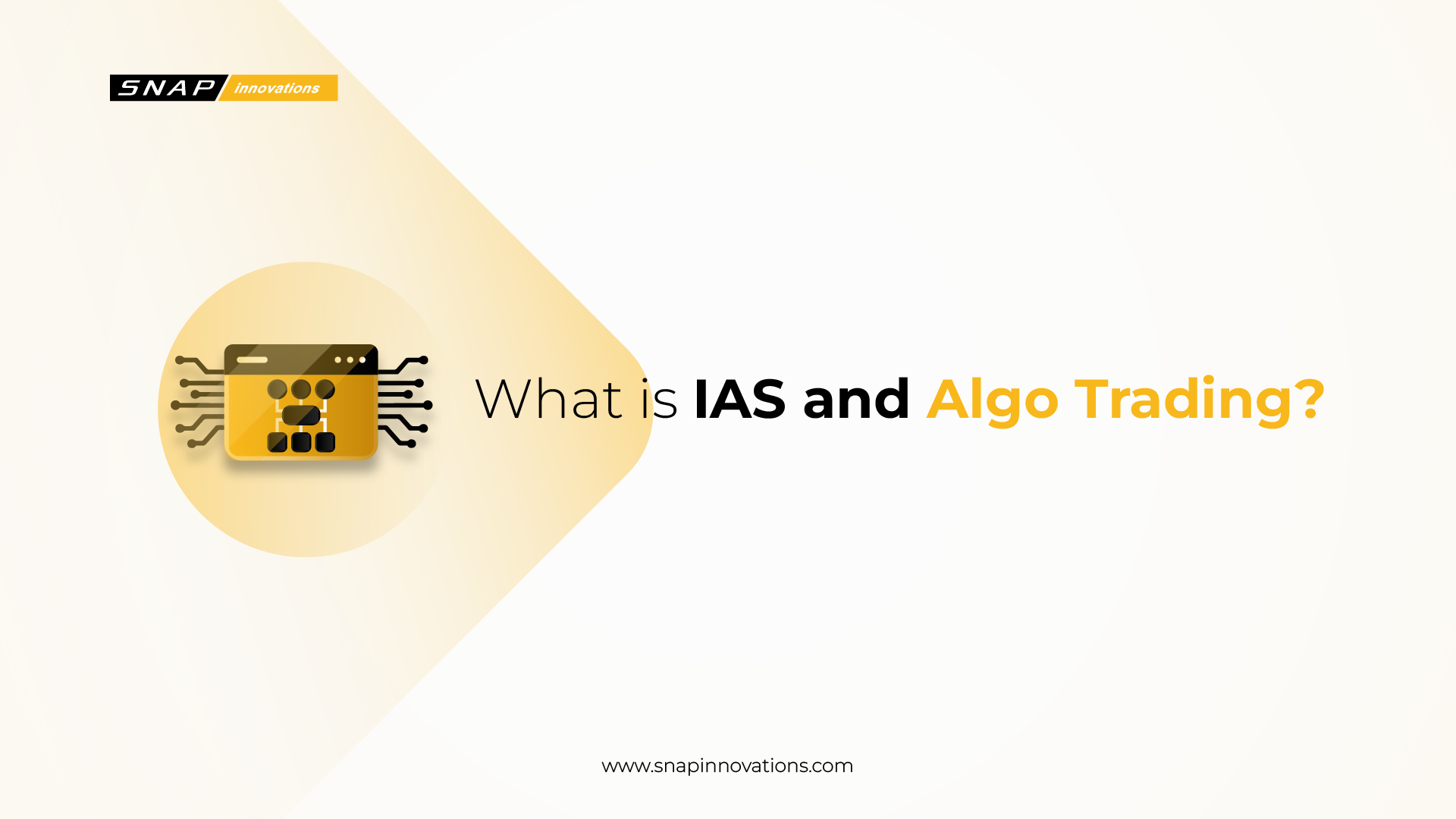 What is IAS and Algo Trading? A Comprehensive Guide - Snap Innovations