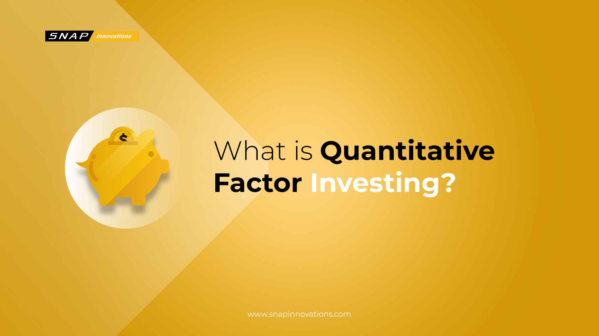 Quantitative Factor Investing: A Comprehensive Guide - Snap Innovations