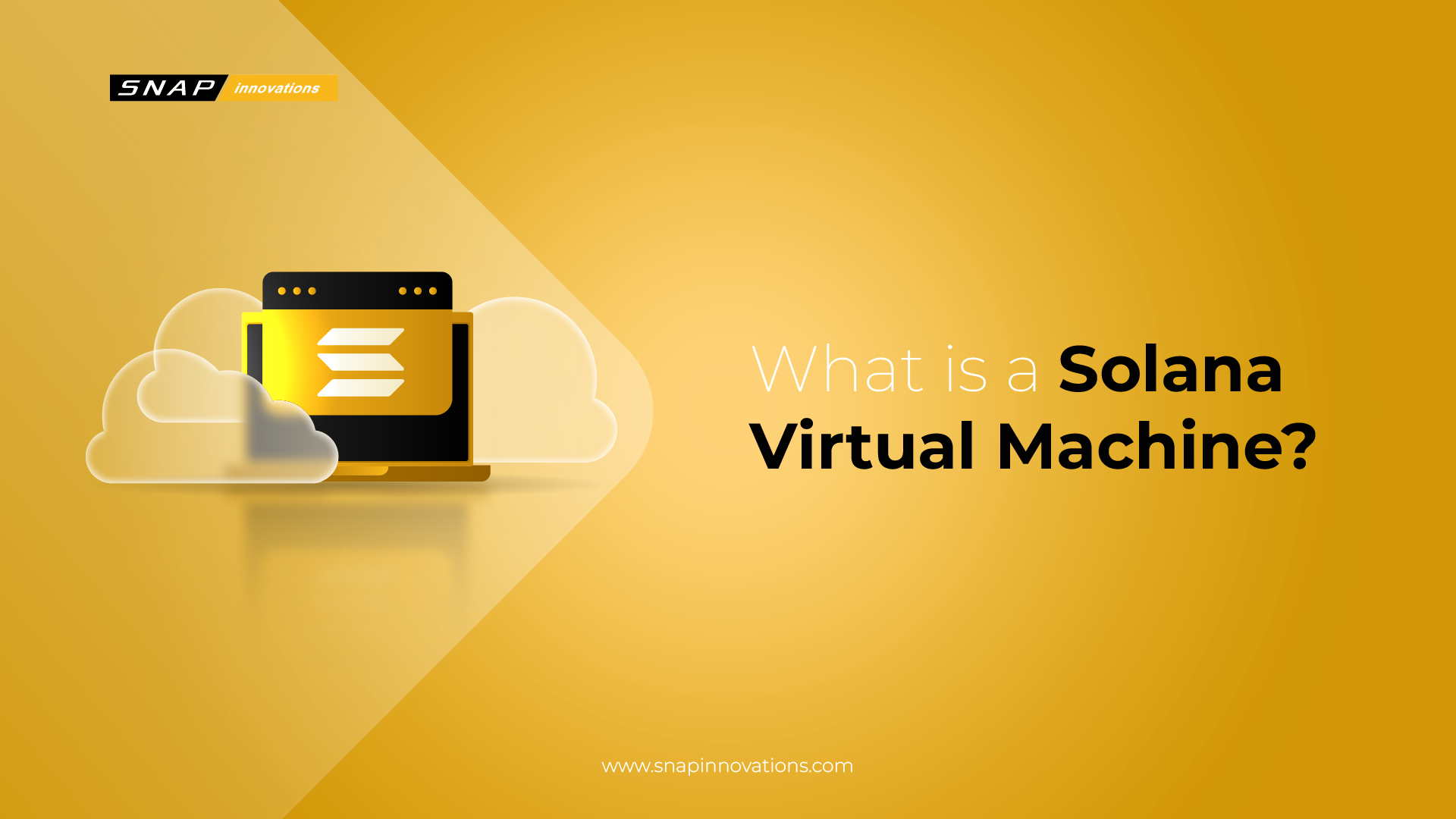 Solana Virtual Machine: A Comprehensive Guide - Snap Innovations