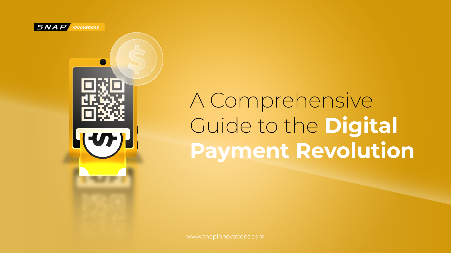 Digital Payment Revolution: A Comprehensive Guide - Snap Innovations