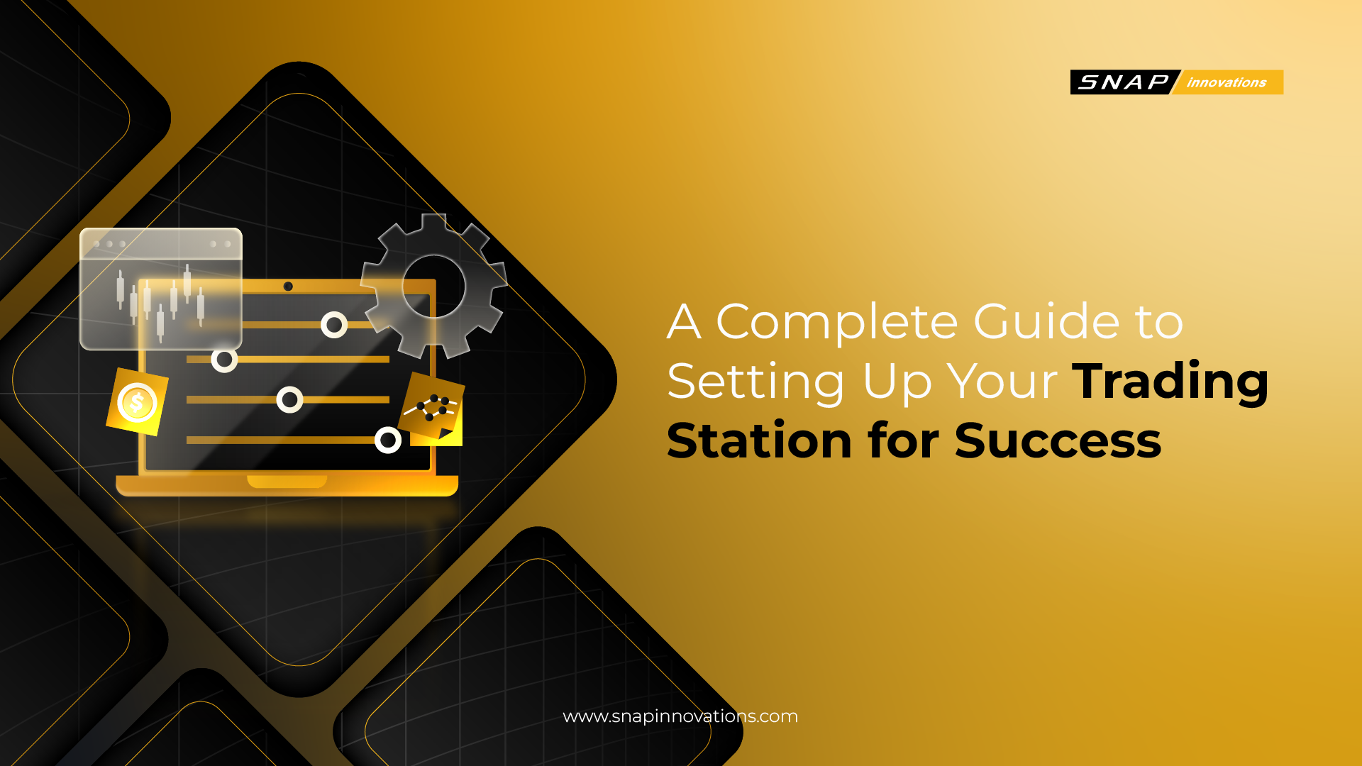A Complete Guide to Setting Up Your Trading Station for Success - Snap ...