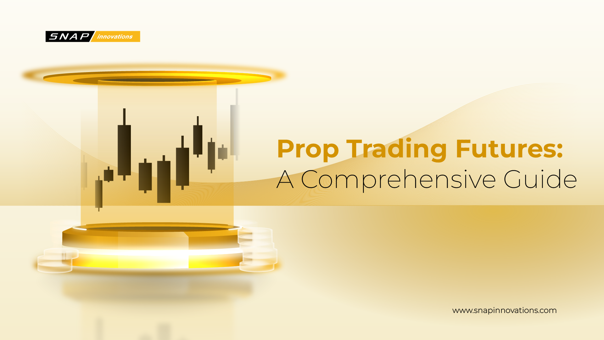 What is Prop Trading Futures? A Comprehensive Guide - Snap Innovations