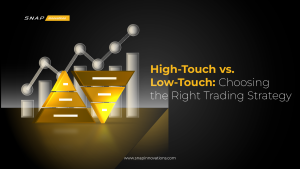 High-Touch vs. Low-Touch: Choosing the Right Trading Strategy - Snap ...