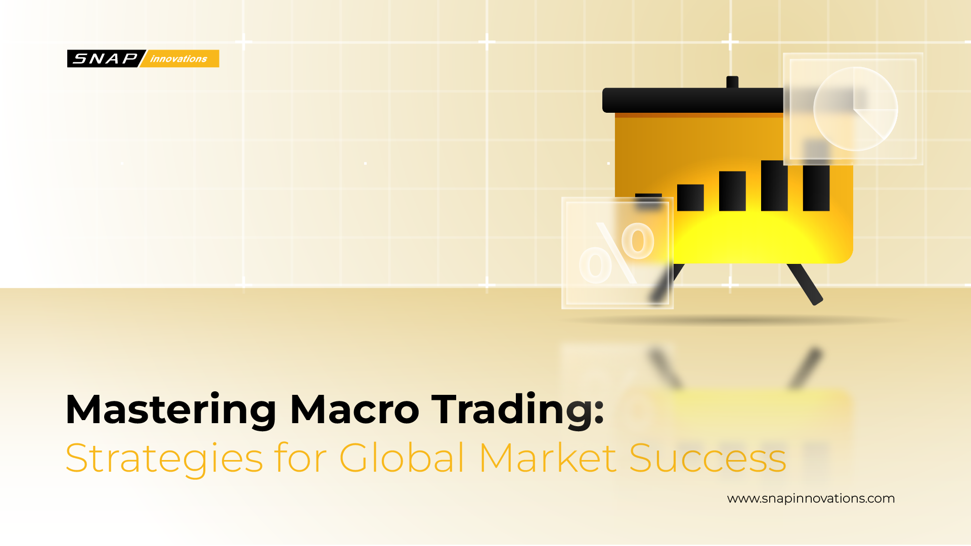 Mastering Macro Trading: Strategies for Global Market Success - Snap Innovations