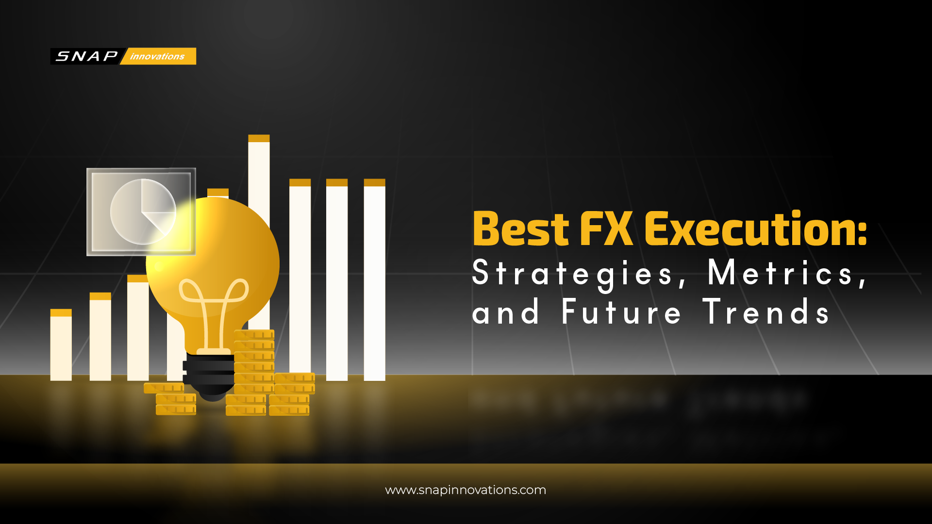 Best FX Execution: Strategies, Metrics, and Future Trends - Snap Innovations