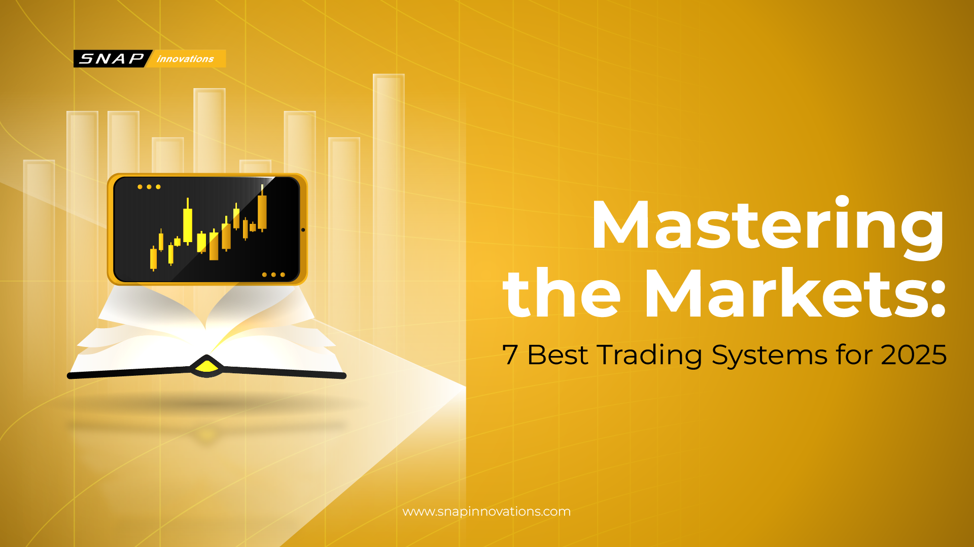 Mastering the Markets: 7 Best Trading Systems for 2025 - Snap Innovations