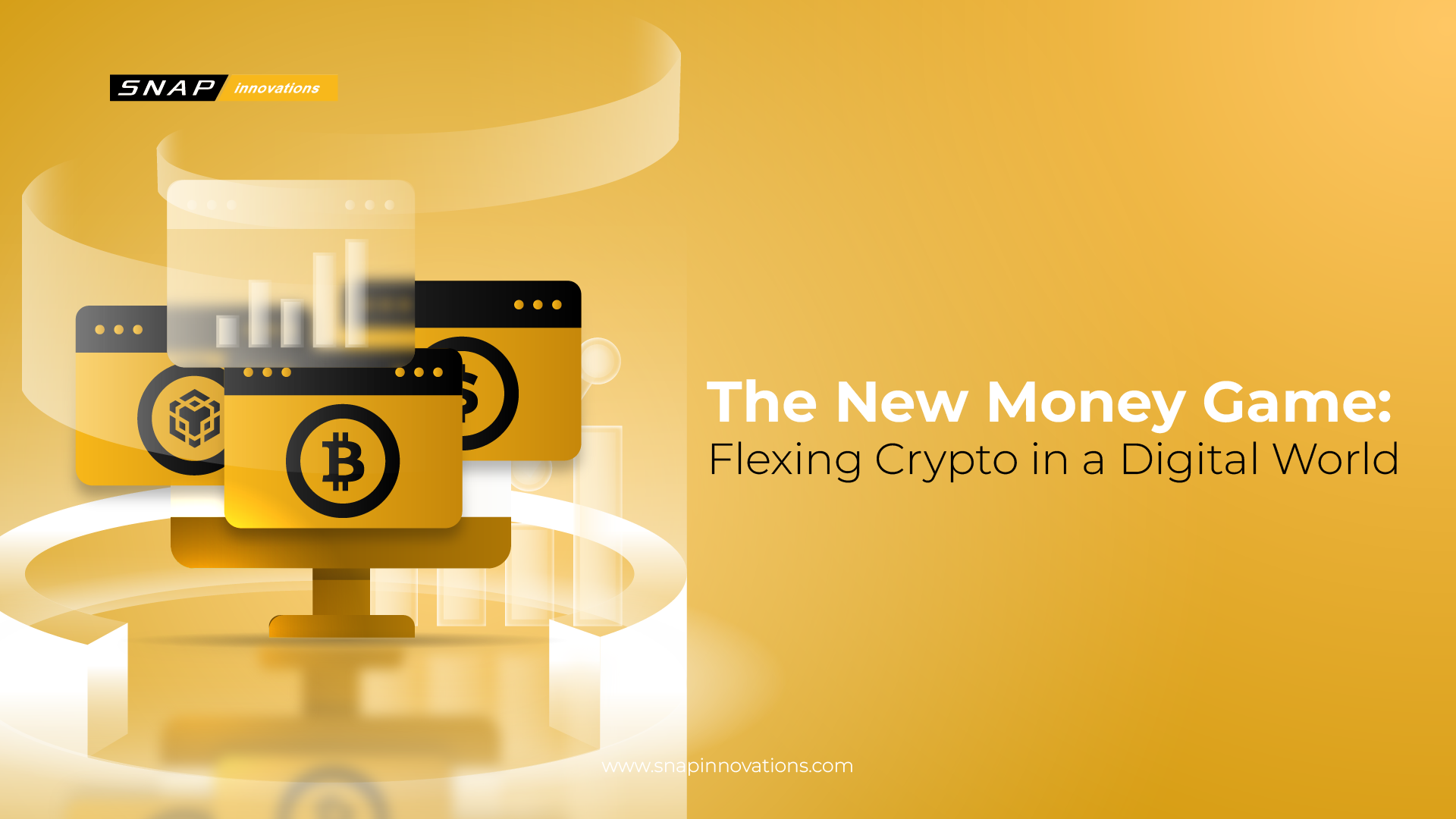 The New Money Game: Flexing Crypto in a Digital World - Snap Innovations